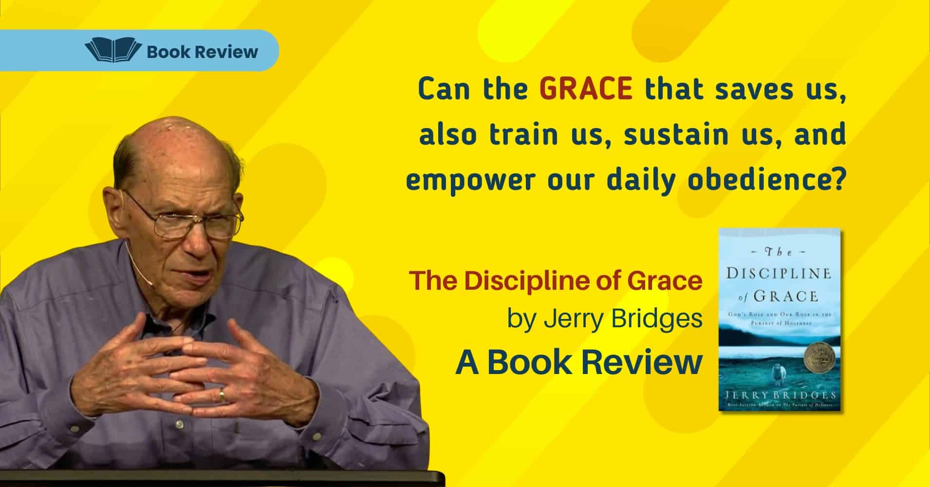 The Discipline of Grace by Jerry Bridges: A Book Review
